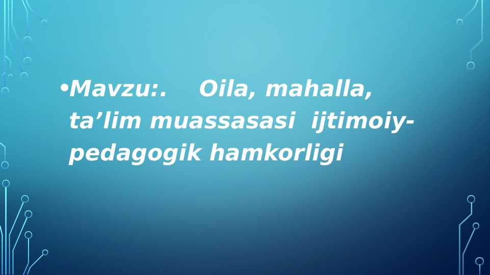 Oila, mahalla, taʼlim muassasasi ijtimoiy- pedagogik hamkorligi