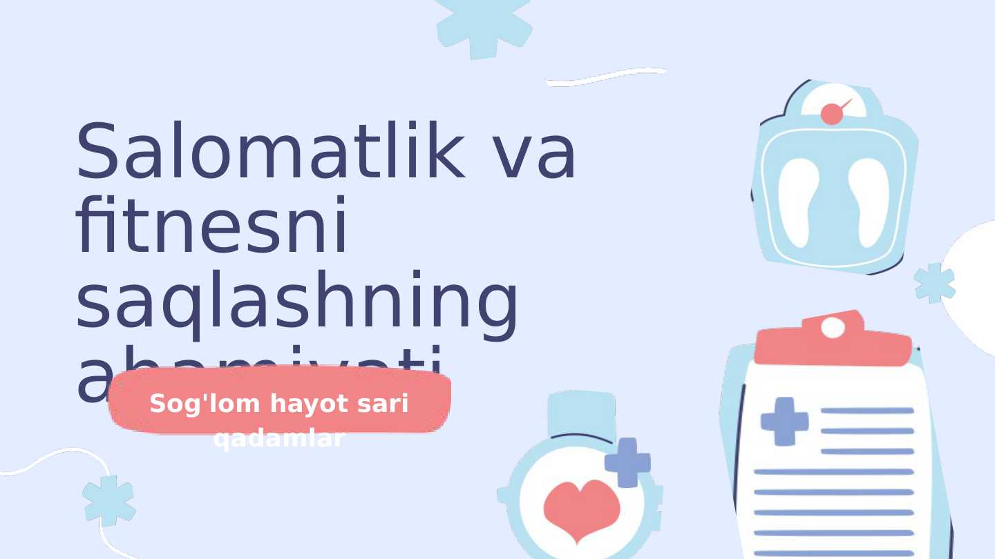 Salomatlik va fitnesni saqlashning ahamiyati