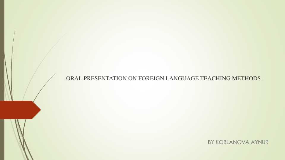 ORAL PRESENTATION ON FOREIGN LANGUAGE TEACHING METHODS.