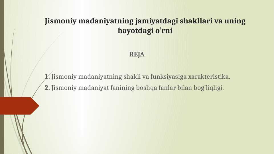 Jismoniy madaniyatning jamiyatdagi shakllari va uning hayotdagi o’rni