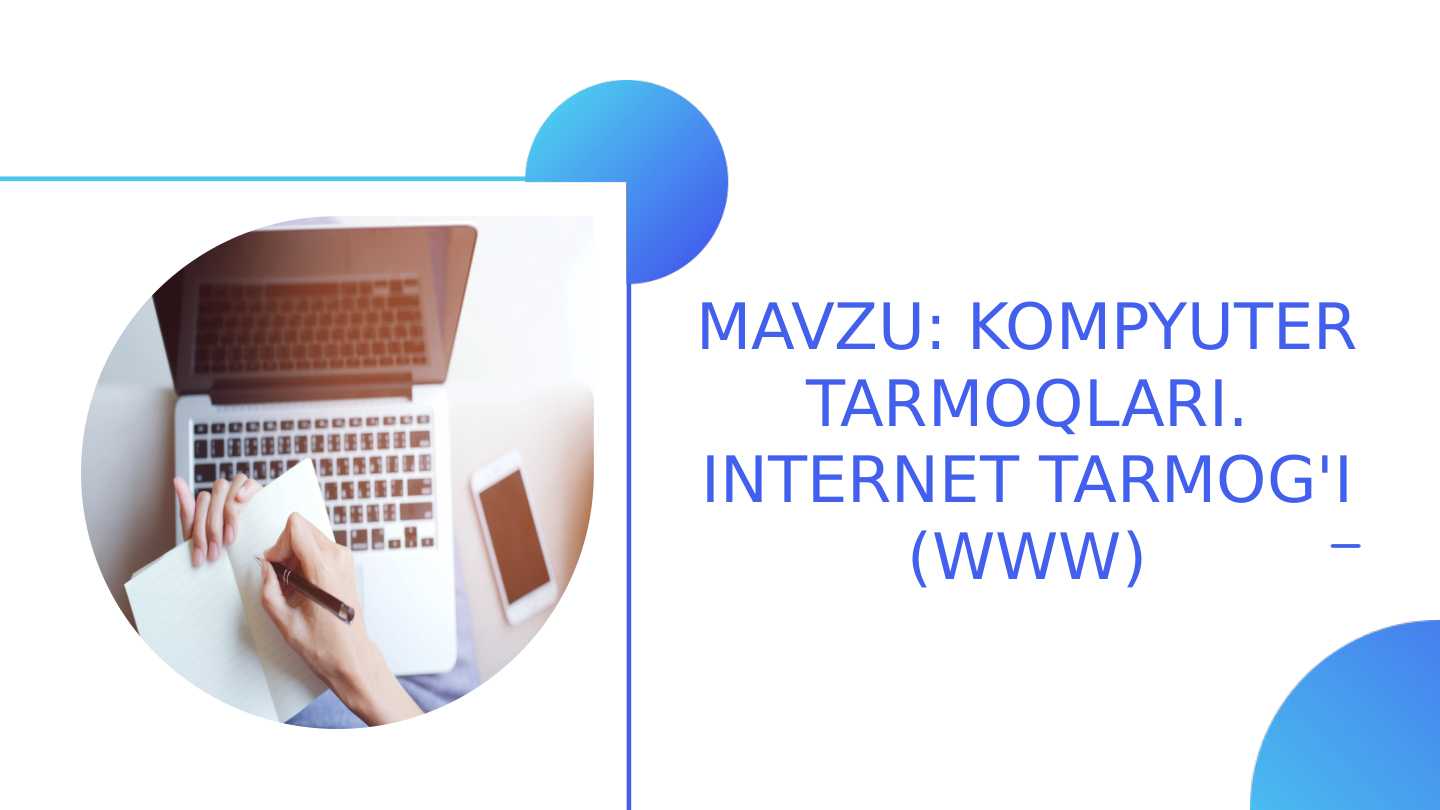 KOMPYUTER TARMOQLARI. INTERNET TARMOG'I (WWW)