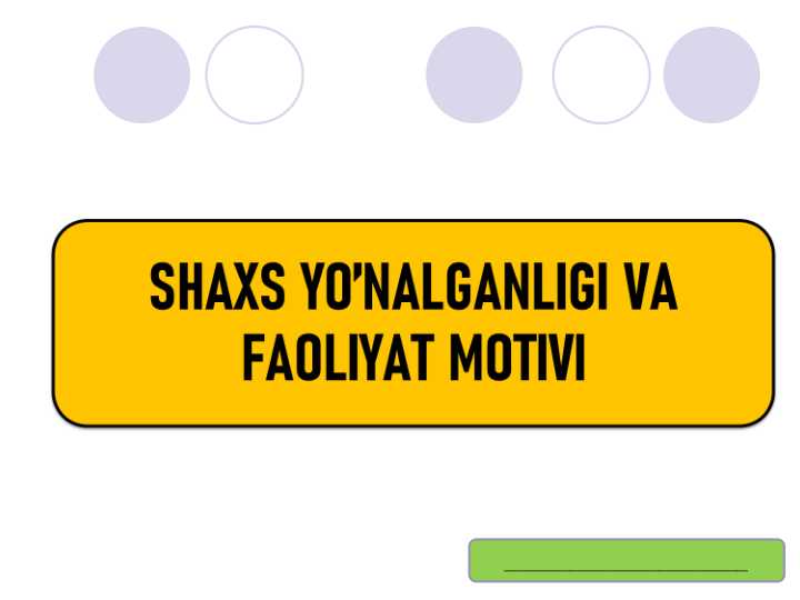 SHAXS YO’NALGANLIGI VA FAOLIYAT MOTIVI