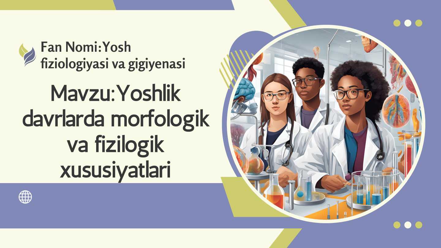 Mavzu:Yoshlik davrlarda morfologik va fizilogik xususiyatlari