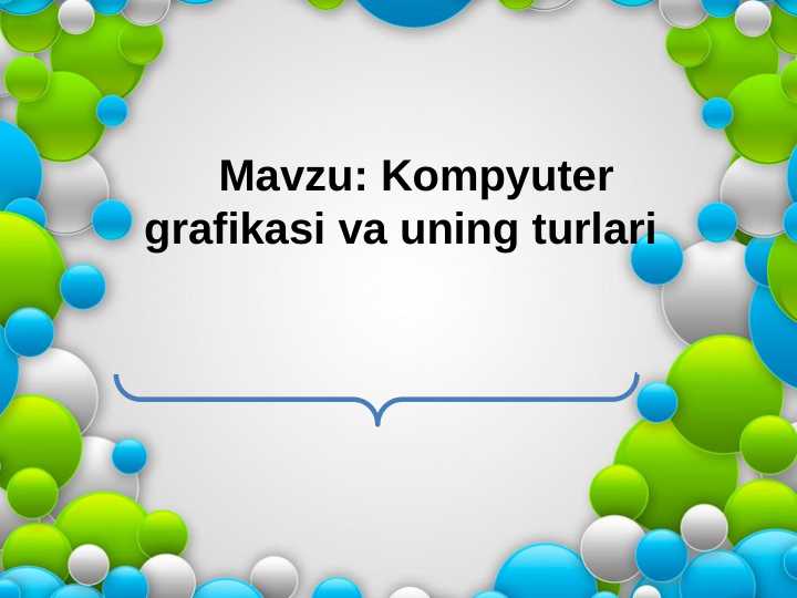 Kompyuter grafikasi va uning turlari