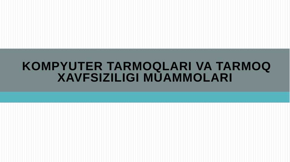 Kompyuter tarmoqlari va tarmoq xavfsiziligi muammolari