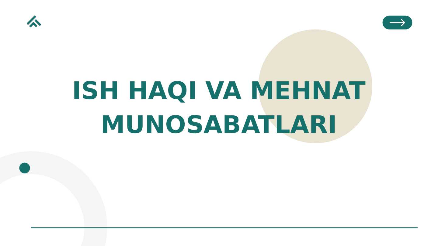 ISH HAQI VA MEHNAT MUNOSABATLARI