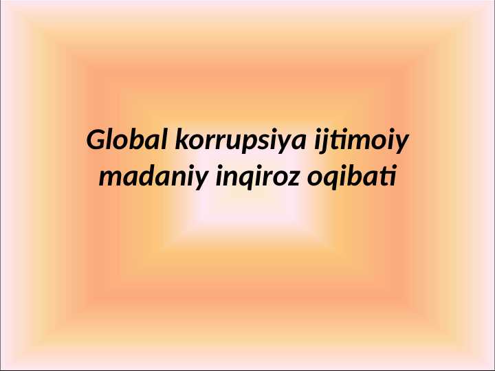Global korrupsiya ijtimoiy madaniy inqiroz oqibati