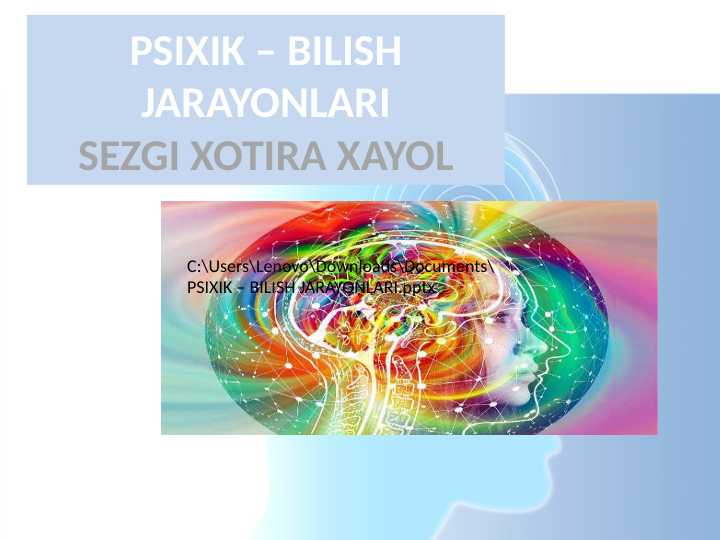 PSIXIK – BILISH JARAYONLARI SEZGI XOTIRA XAYOL