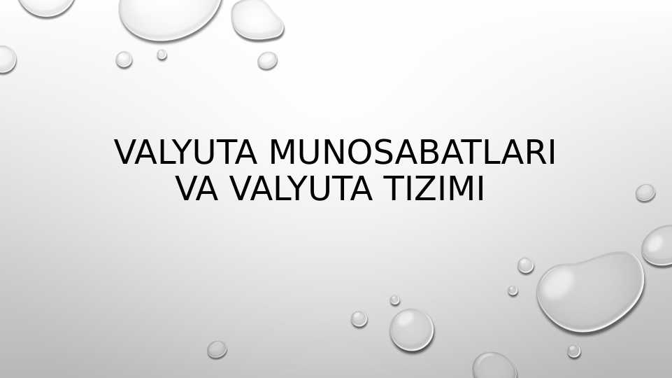 VALYUTA MUNOSABATLARI VA VALYUTA TIZIMI