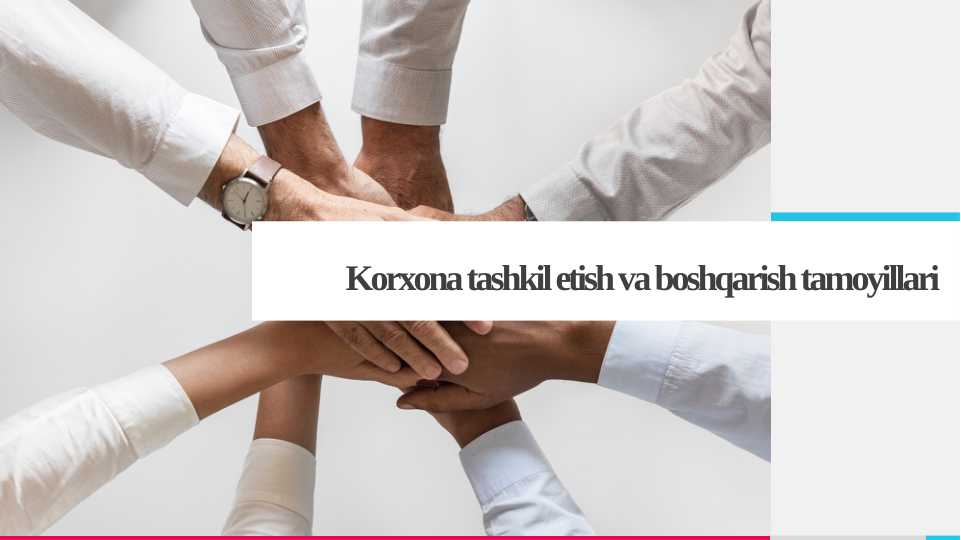 Korxona tashkil etish va boshqarish tamoyillari