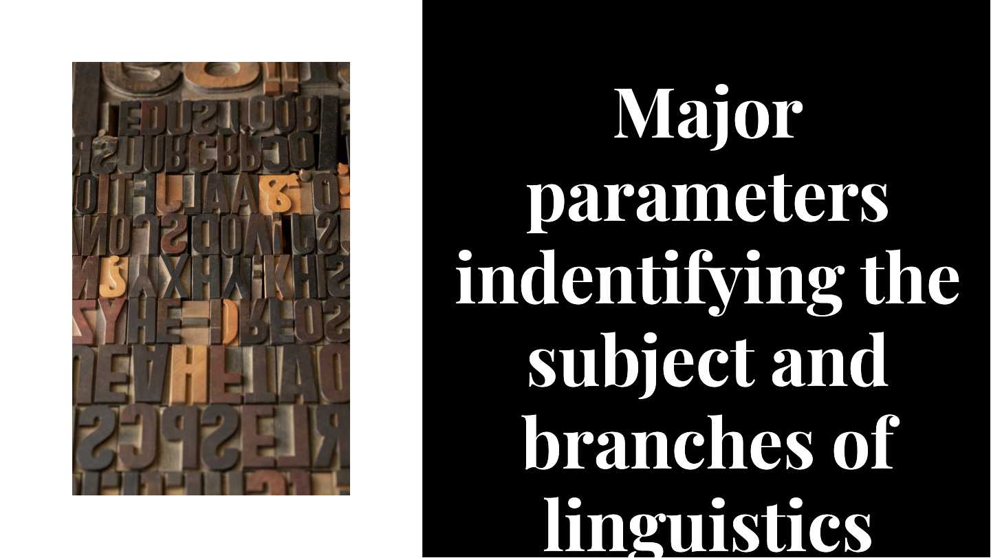 Major_parameters_indentifying_the_subject_and_branches_of_linguistics