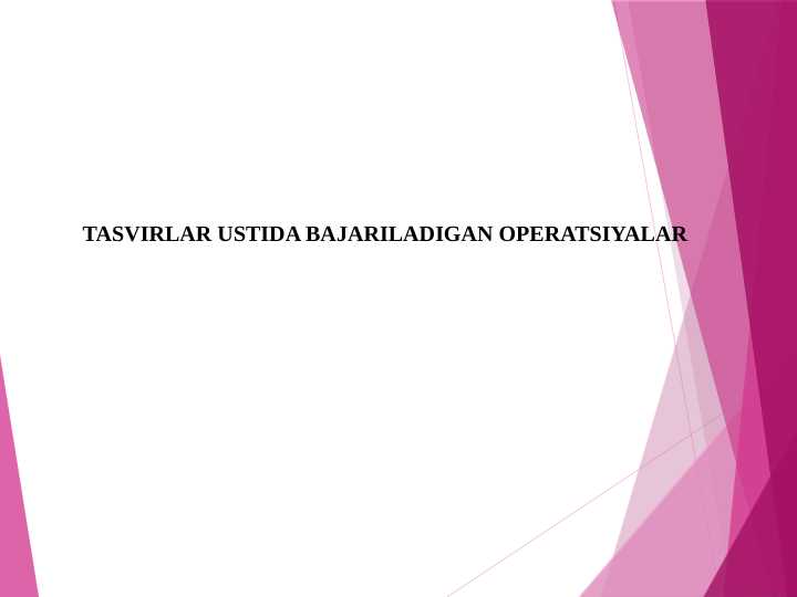 TASVIRLAR USTIDA BAJARILADIGAN OPERATSIYALAR