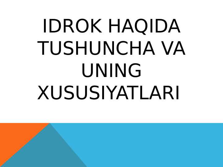 Idrok haqida tushuncha va uning xususiyatlari