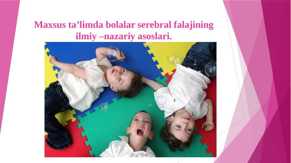 Maxsus ta’limda bolalar serebral falajining ilmiy –nazariy asoslari.
