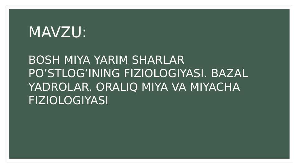 BOSH MIYA YARIM SHARLAR PO’STLOG’INING FIZIOLOGIYASI. BAZAL YADROLAR ...