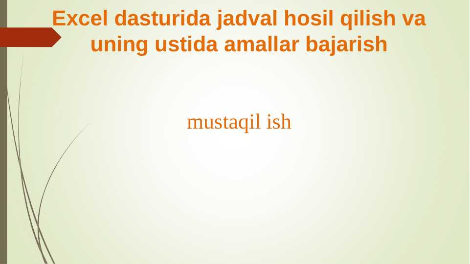 Excel dasturida jadval hosil qilish va uning ustida amallar bajarish