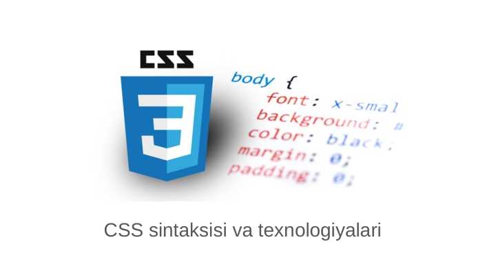 CSS sintaksisi va texnologiyalari