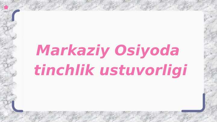 Markaziy Osiyoda tinchlik ustuvorligi