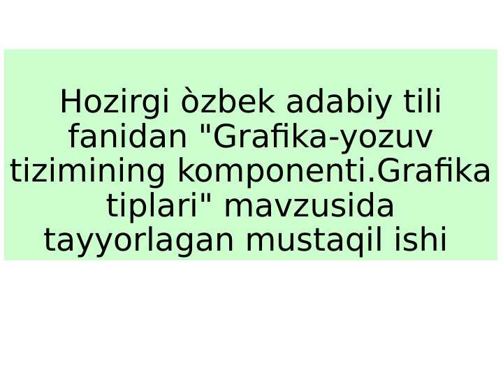 Grafika-yozuv tizimining komponenti.Grafika tiplari