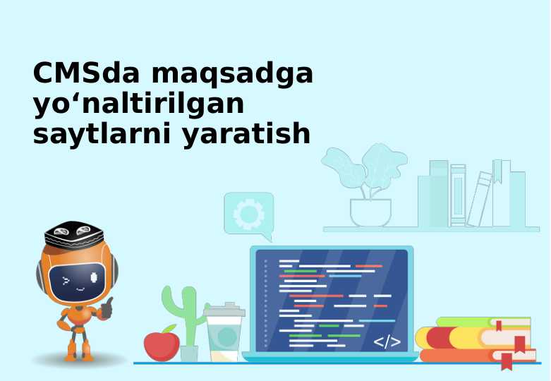 CMSda maqsadga yo‘naltirilgan saytlarni yaratish