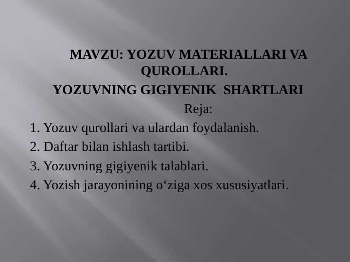 YOZUV MATERIALLARI VA QUROLLARI. YOZUVNING GIGIYENIK SHARTLARI