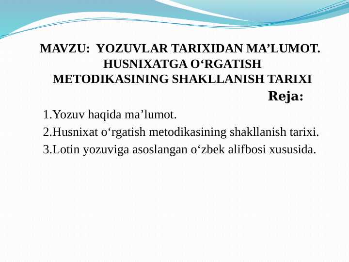 YOZUVLAR TARIXIDAN MA’LUMOT. HUSNIXATGA O‘RGATISH METODIKASINING ...