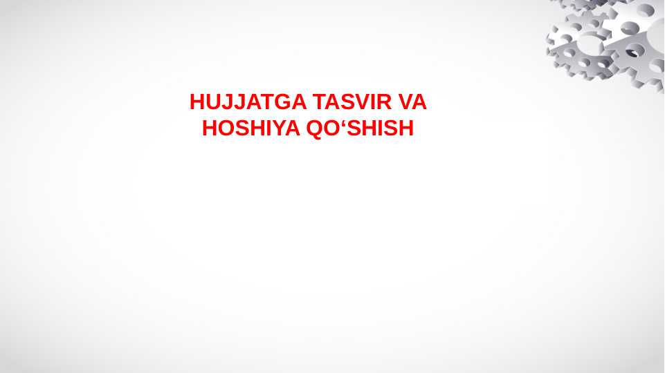 HUJJATGA TASVIR VA HOSHIYA QO‘SHISH