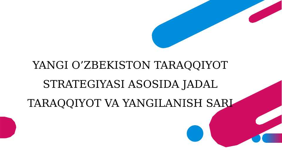 YANGI O’ZBEKISTON TARAQQIYOT STRATEGIYASI ASOSIDA JADAL TARAQQIYOT VA ...