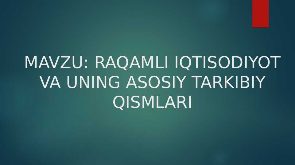 RAQAMLI IQTISODIYOT VA UNING ASOSIY TARKIBIY QISMLARI