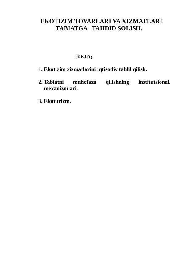 EKOTIZIM TOVARLARI VA XIZMATLARI TABIATGA TAHDID SOLISH.