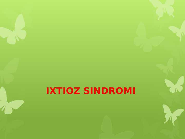 Ixtioz sindromi. Lyell sindromi ,IXTIOZ KASALLIKLARI