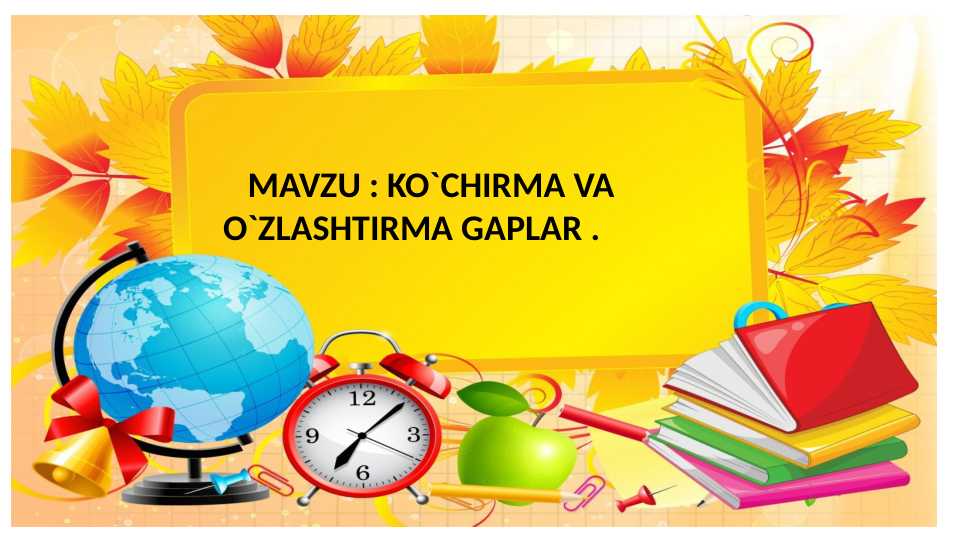 KO`CHIRMA VA O`ZLASHTIRMA GAPLAR