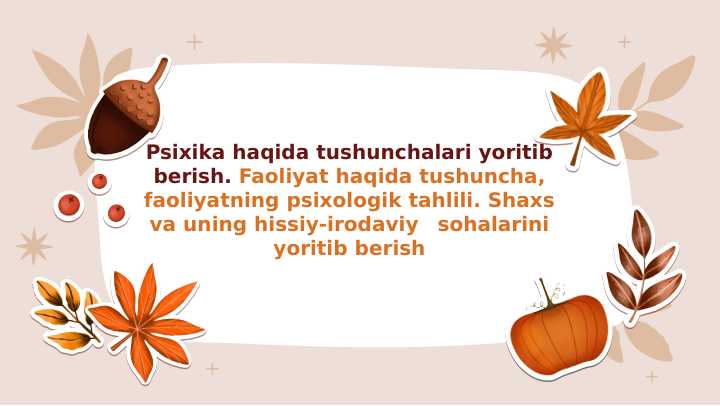 Psixika haqida tushunchalari yoritib berish. Faoliyat haqida tushuncha ...