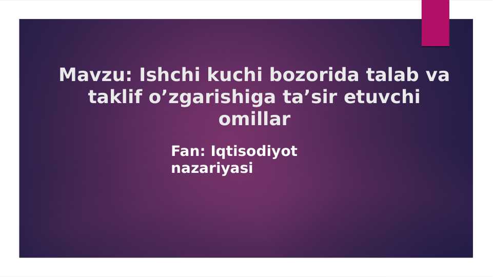 Ishchi kuchi bozorida talab va taklif o’zgarishiga ta’sir etuvchi omillar