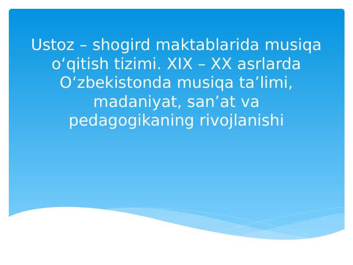 Ustoz – shogird maktablarida musiqa o‘qitish tizimi. XIX – XX asrlarda ...