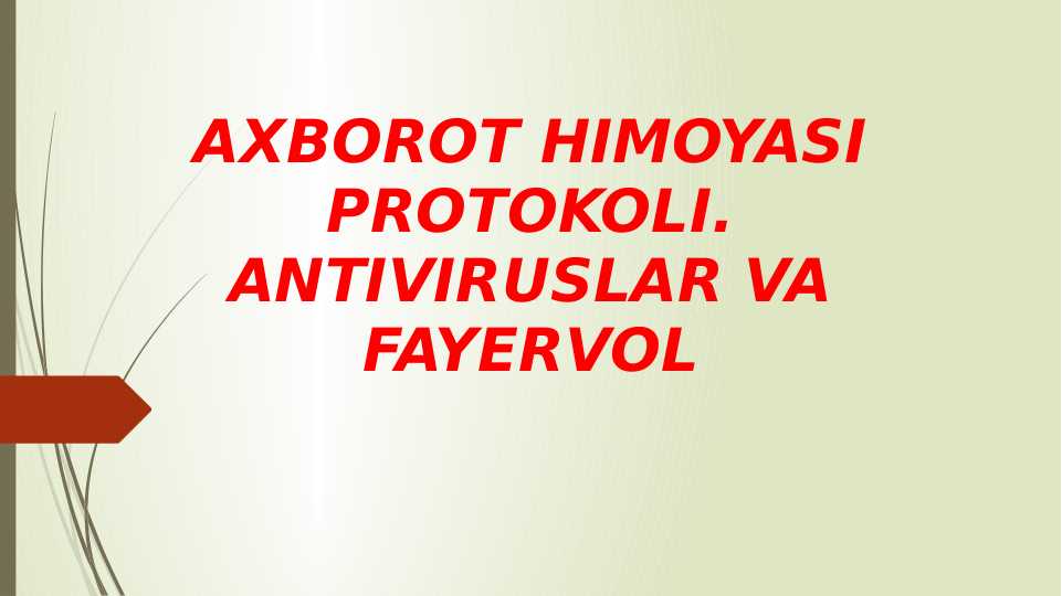 AXBOROT HIMOYASI PROTOKOLI. ANTIVIRUSLAR VA FAYERVOL