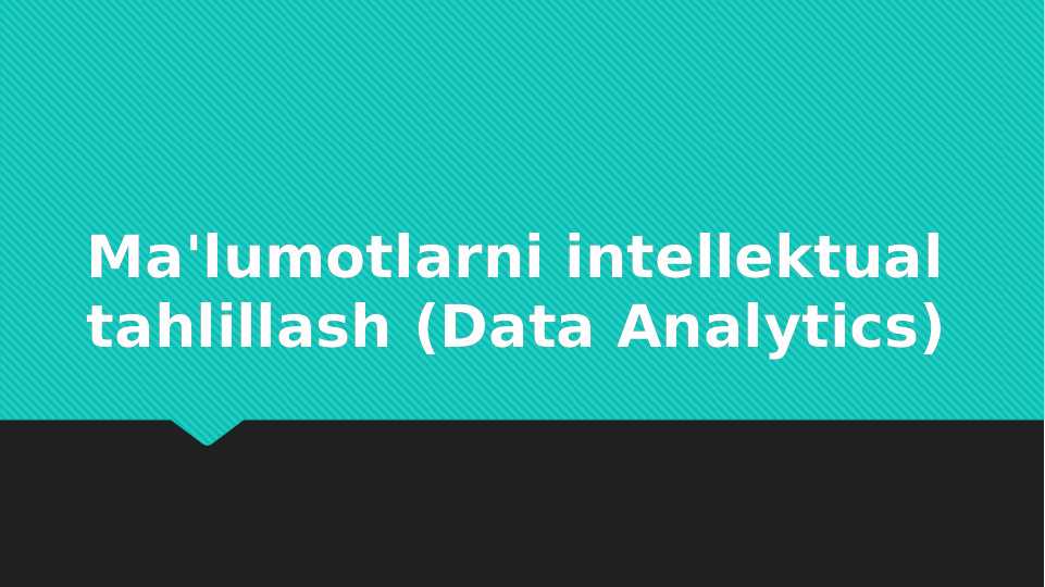 Ma'lumotlarni intellektual tahlillash (Data Analytics)