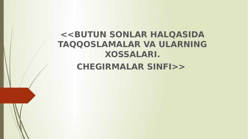 BUTUN SONLAR HALQASIDA TAQQOSLAMALAR VA ULARNING XOSSALARI. CHEGIRMALAR ...