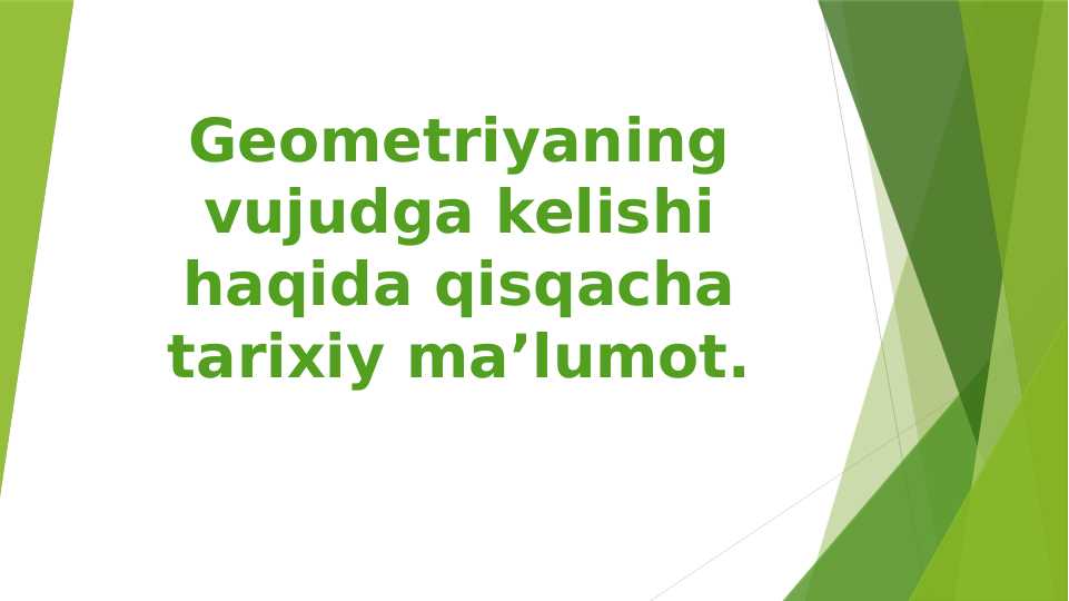 Geometriyaning vujudga kelishi haqida qisqacha tarixiy ma’lumot.