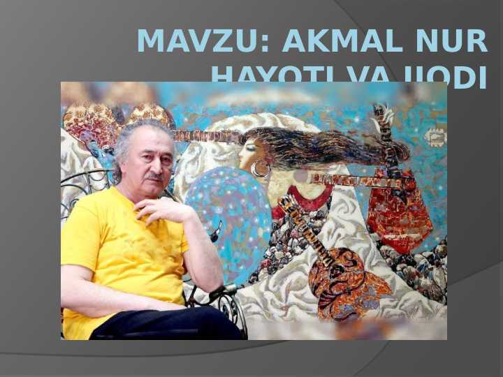 Akmal nur hayoti va ijodi
