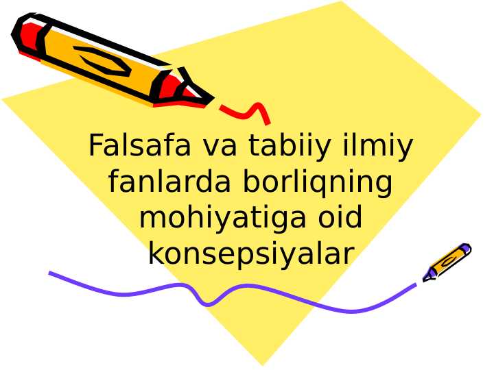 Falsafa va tabiiy ilmiy fanlarda borliqning mohiyatiga oid konsepsiyalar