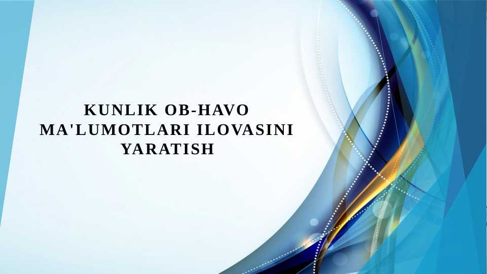 Kunlik ob-havo ma'lumotlari ilovasini yaratish