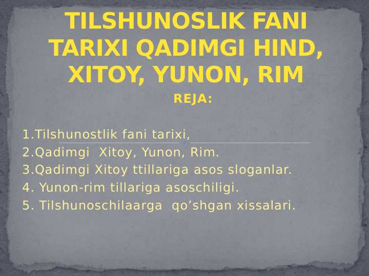 TILSHUNOSLIK FANI TARIXI QADIMGI HIND, XITOY, YUNON, RIM