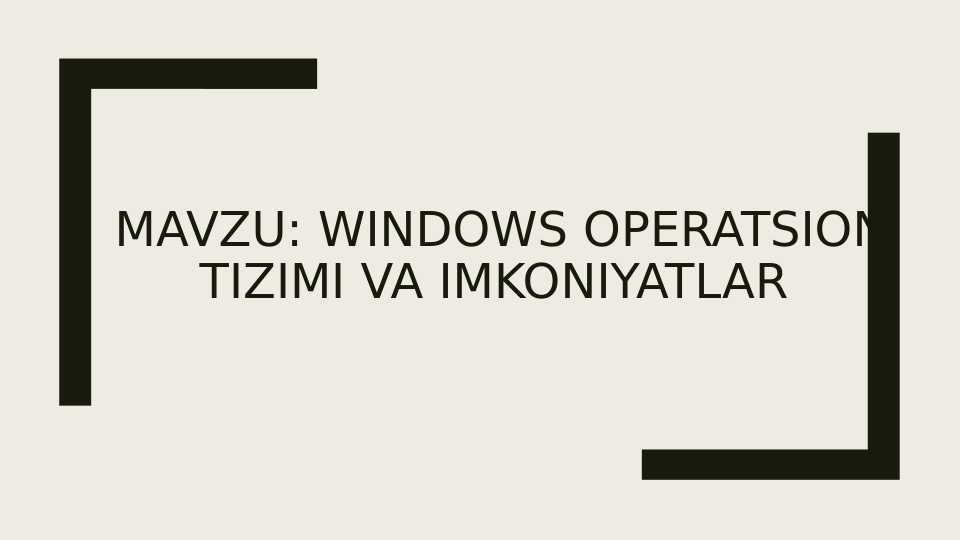 Windows operatsion tizimi va imkoniyatlar