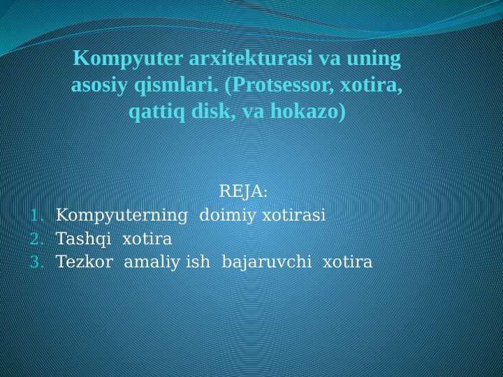 Kompyuter arxitekturasi va uning asosiy qismlari. (Protsessor, xotira ...