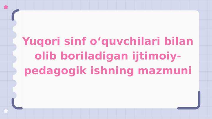 Yuqori sinf oʻquvchilari bilan olib boriladigan ijtimoiy-pedagogik ishning mazmuni