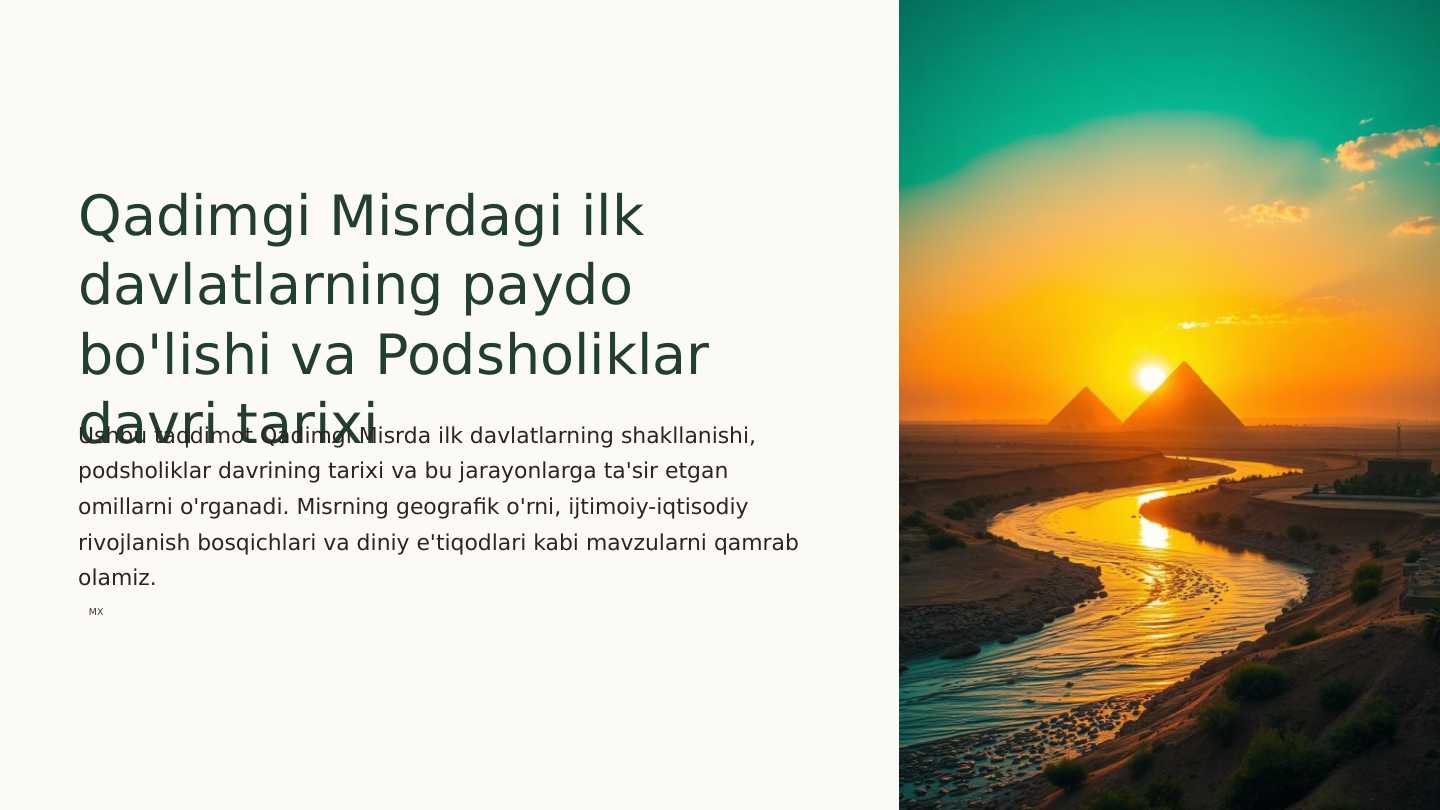 Qadimgi misrda ilk davlatchilikning paydo bo’lishi va podsholik davri tarixi