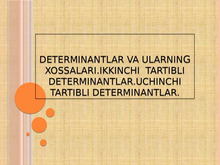 determinantlar va ularning xossalari.ikkinchi tartibli determinantlar ...