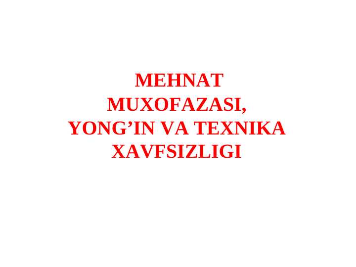 MEHNAT MUXOFAZASI, YONG’IN VA TEXNIKA XAVFSIZLIGI