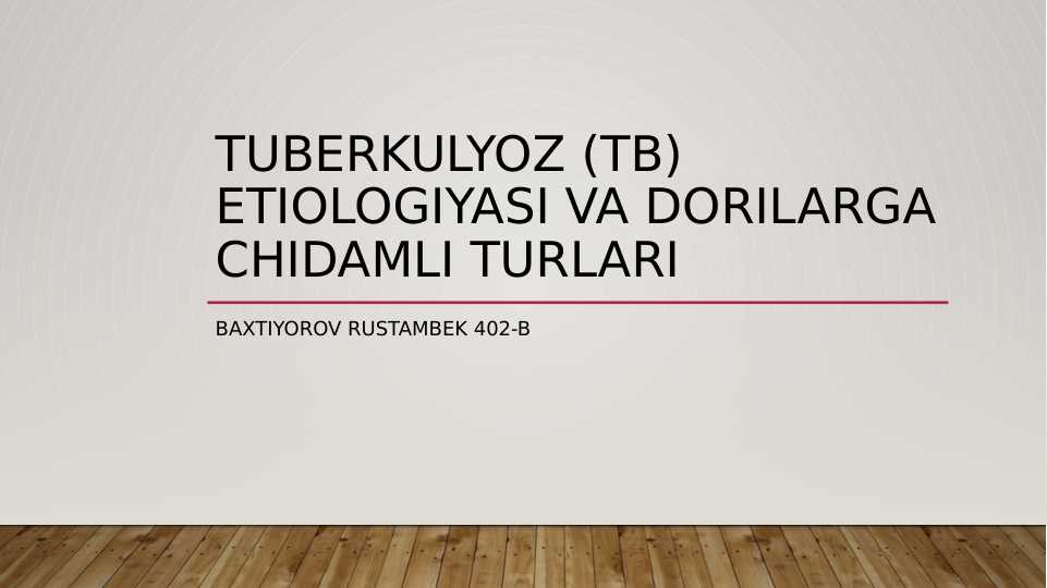Tuberkulyoz (TB) etiologiyasi va dorilarga chidamli turlari